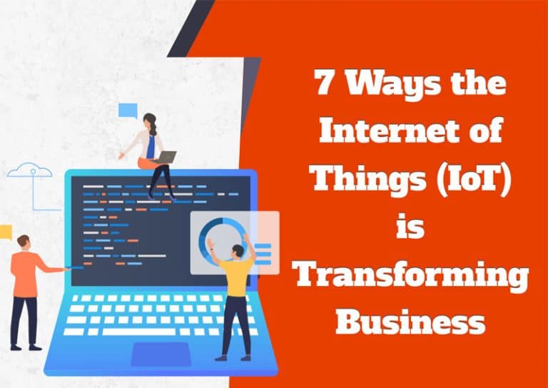Seven Ways the Internet of Things (IoT) is changing Business