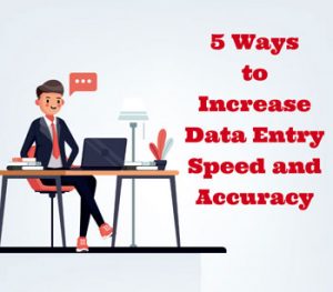 5 Ways to Increase Data Entry Speed and Accuracy