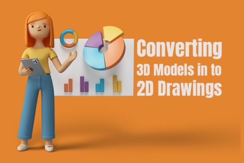 Benefits of Converting 3D Models into 2D Drawings